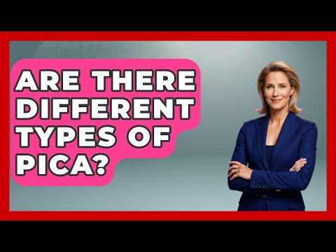 Are There Different Types Of Pica? - The Disease Encyclopedia