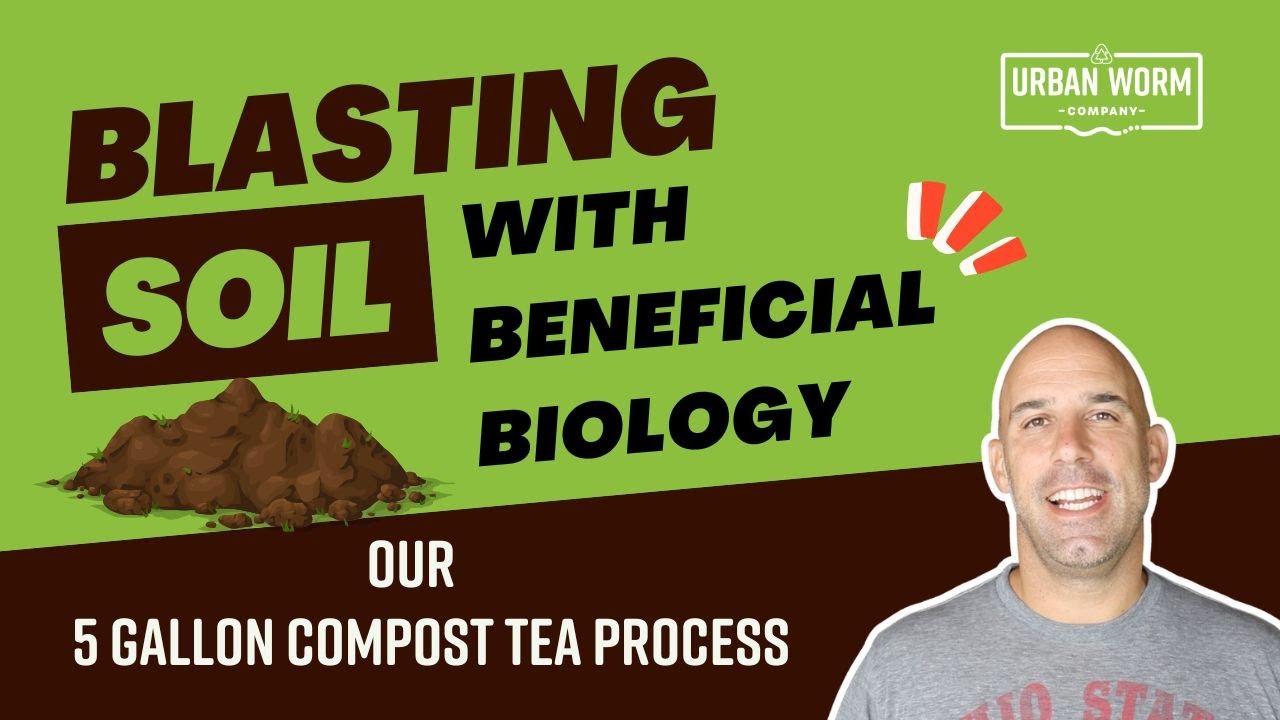 Blast Your Soil with Biology: How to Make 5 Gallons of Compost Tea
