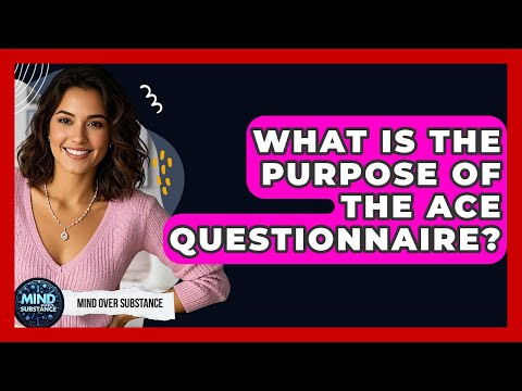 What Is The Purpose Of The ACE Questionnaire? - Mind Over Substance