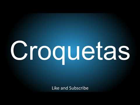 How to correctly pronounce in Spanish - Croquetas.