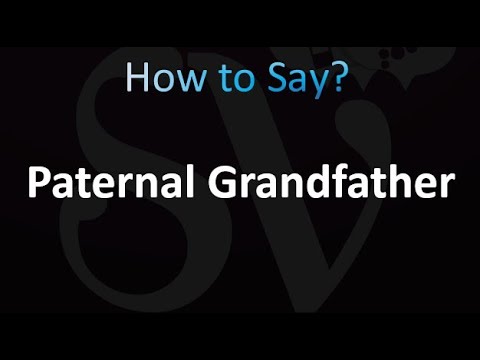How to Pronounce Paternal Grandfather (correctly!)