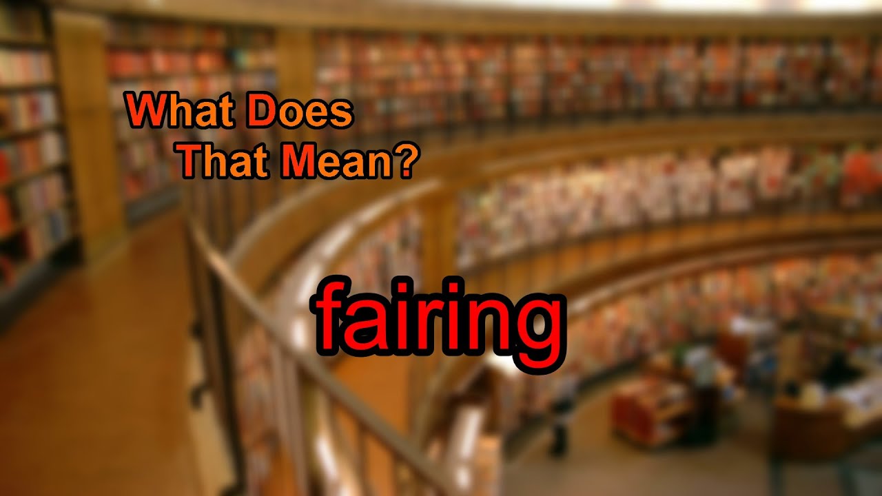 What does fairing mean?