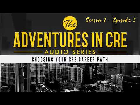 A CRE Audio Series - S1E2 - Choosing Your CRE Career Path