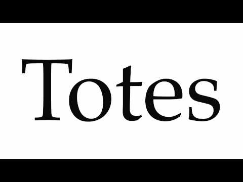 How to Pronounce Totes