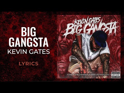 Kevin Gates - Big Gangsta (LYRICS)