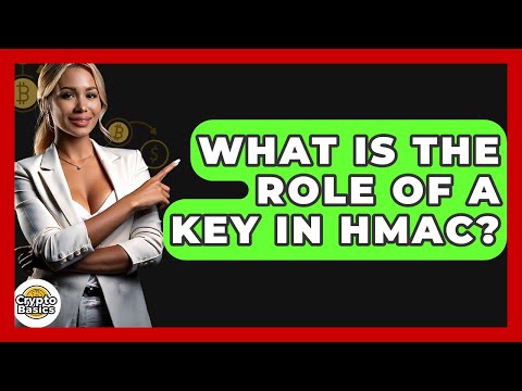 What Is The Role Of A Key In HMAC? - CryptoBasics360.com