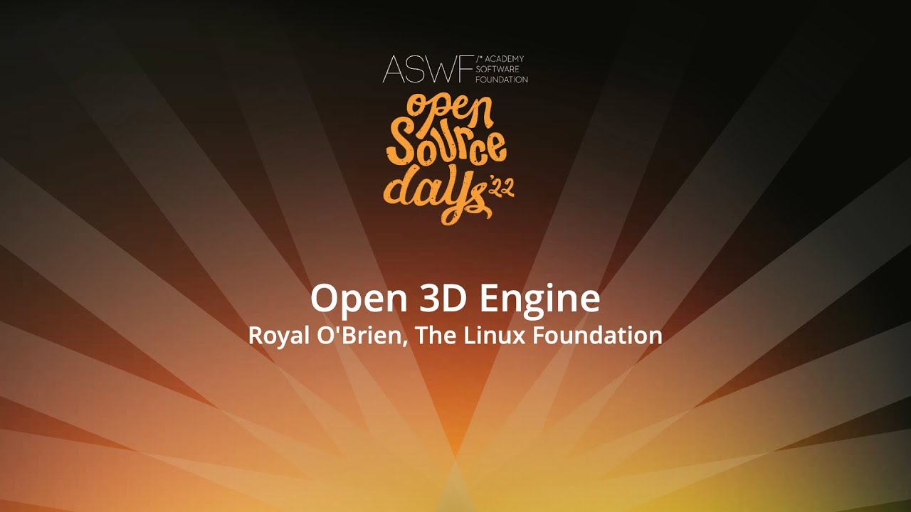 Open 3D Engine - Royal O'Brien, The Linux Foundation