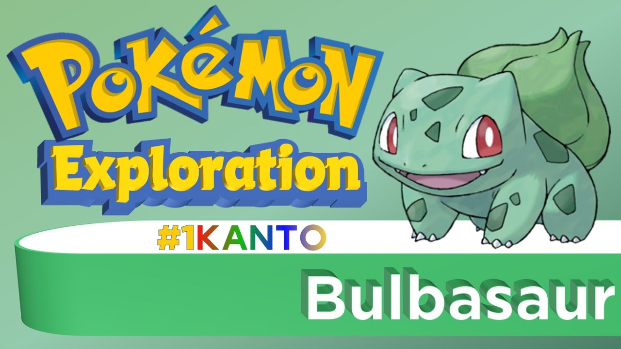 Pokémon Exploration #1 - Bulbasaur