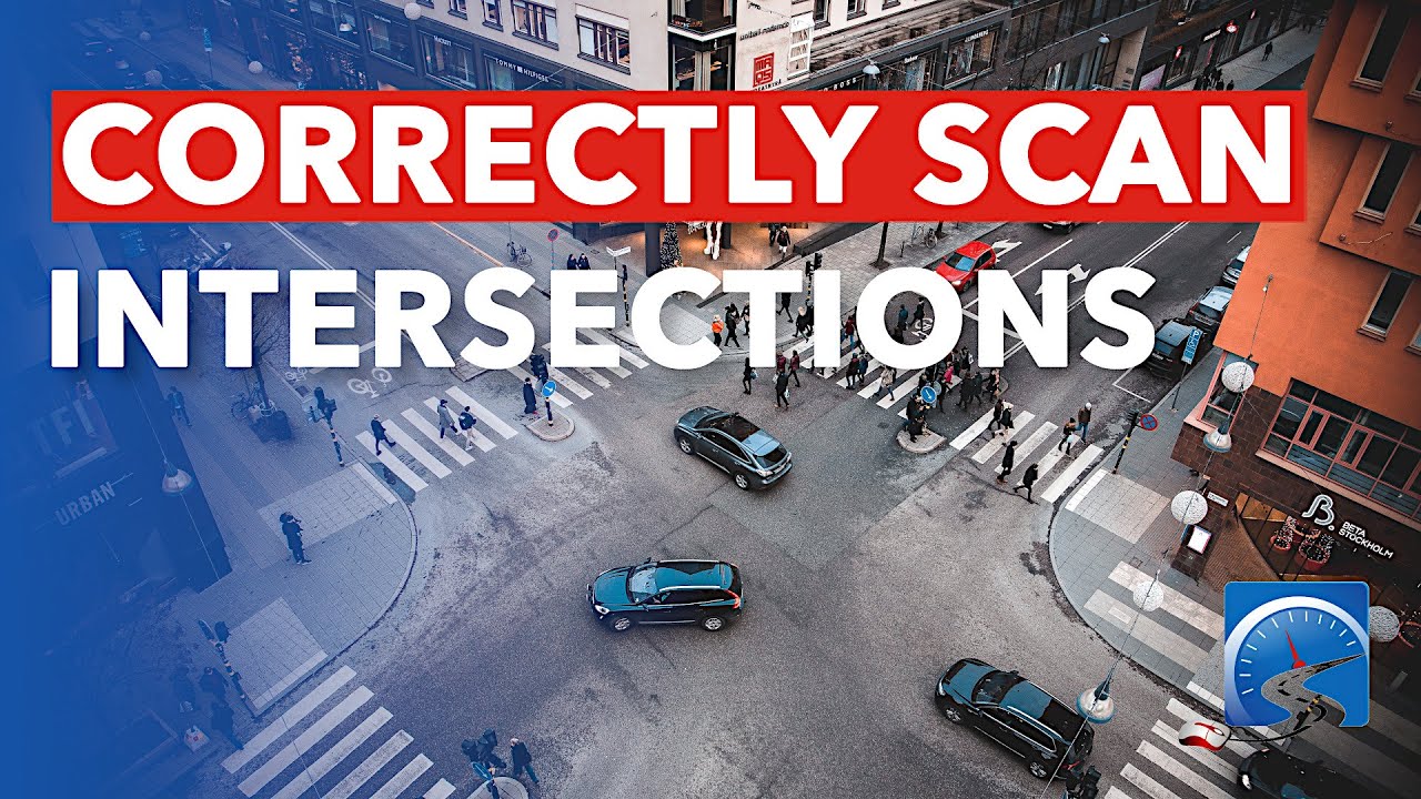 Scanning And Moving Through Intersections Safely