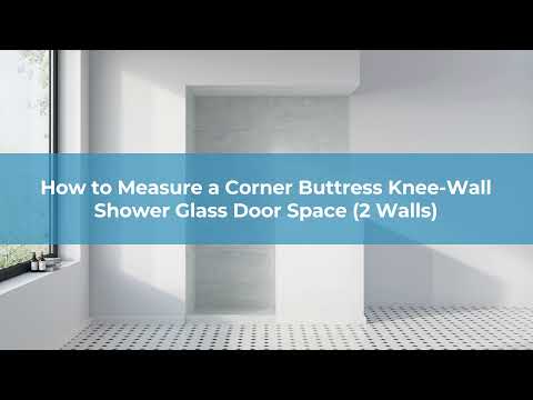 How to Measure a Corner Buttress Knee-Wall Shower Glass Door Space (2 Walls)
