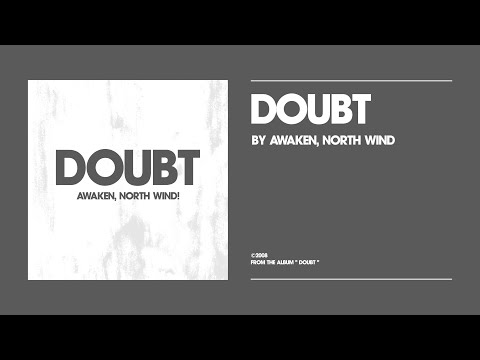 Awaken, North Wind! - Doubt