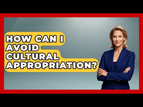 How Can I Avoid Cultural Appropriation? - The Ethical Compass