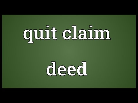 Quit claim deed Meaning