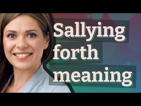 Sallying forth | meaning of Sallying forth