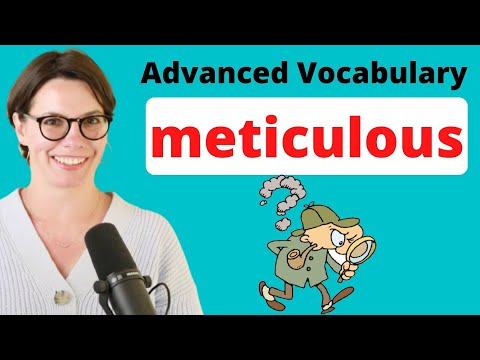 Advanced Vocabulary: METICULOUS / INTERACTIVE ENGLISH / ADVANCED ENGLISH