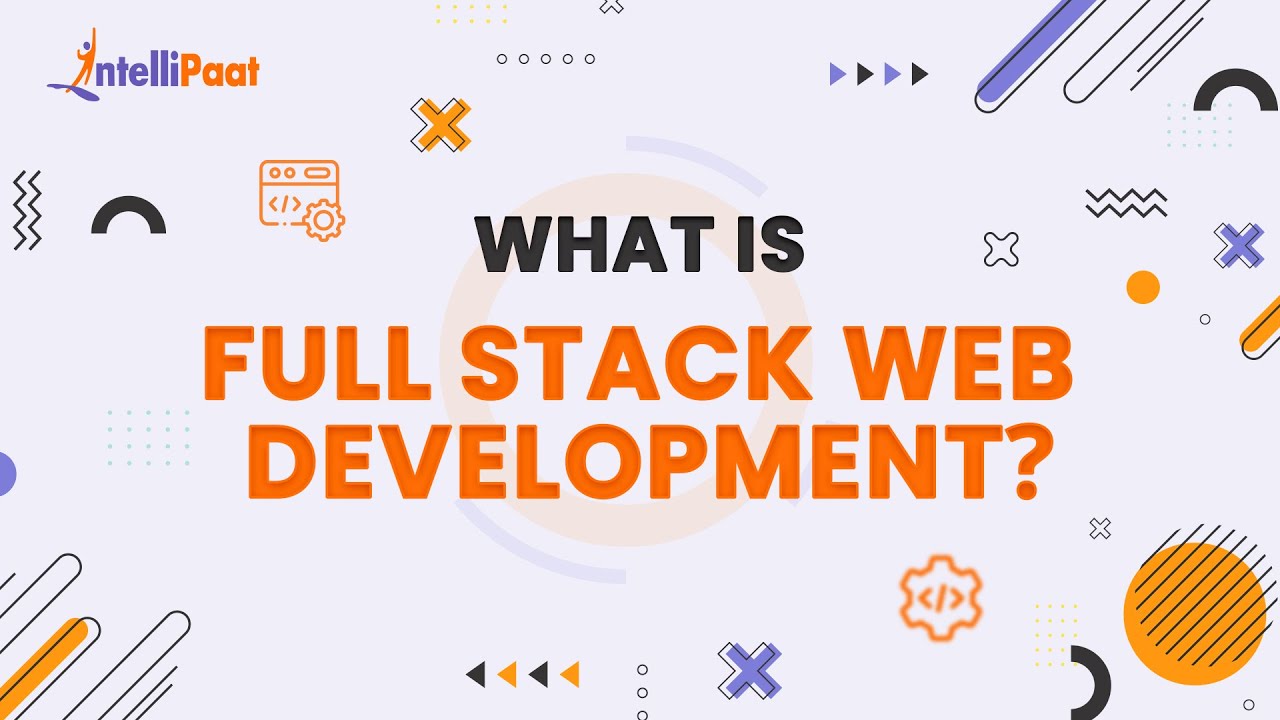What is Full Stack Web Development | Full Stack Web Development Explained | Intellipaat