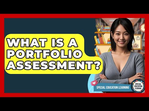 What Is A Portfolio Assessment? - Special Education Learning