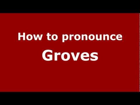 How to Pronounce Groves - PronounceNames.com