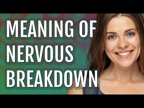 Nervous breakdown | meaning of Nervous breakdown