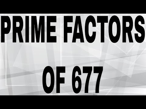 PRIME FACTORS OF 677