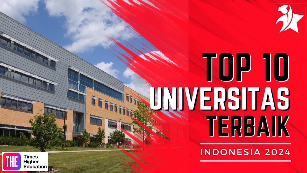 10 UNIVERSITAS TERBAIK DI INDONESIA 2024 VERSI Times Higher Education (THE) Rangking