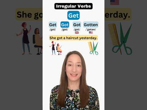 Irregular Verbs: GET - GOT - GOT/GOTTEN