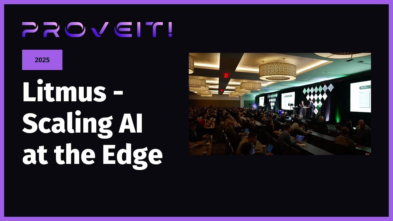 Scaling AI at the Edge: Automating and Managing Industrial Data Deployments - Litmus ProveIt!