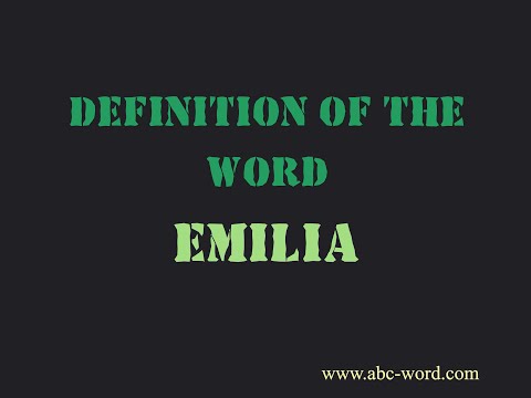 Definition of the word "Emilia"
