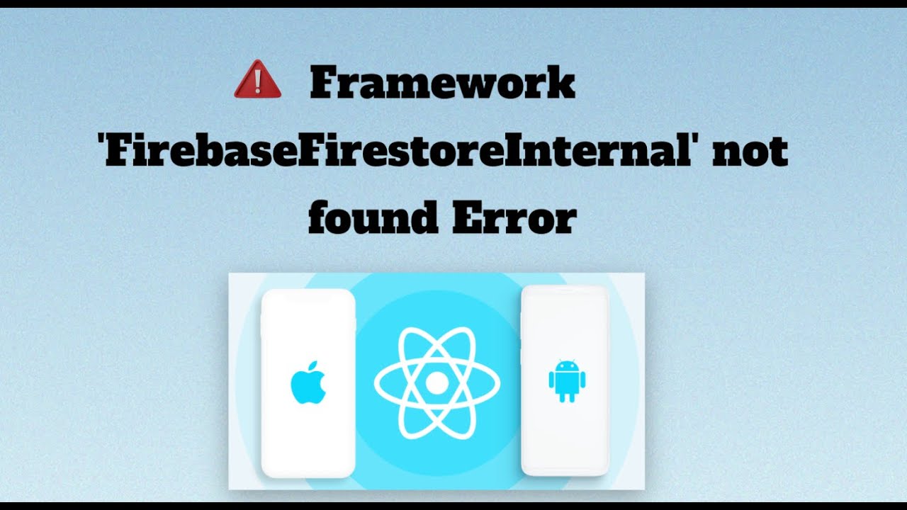 How to resolve 'FirebaseFirestoreInternal' framework not found IOS React Native Error