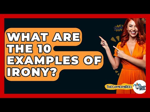 What Are The 10 Examples Of Irony? - The Comedy Reel