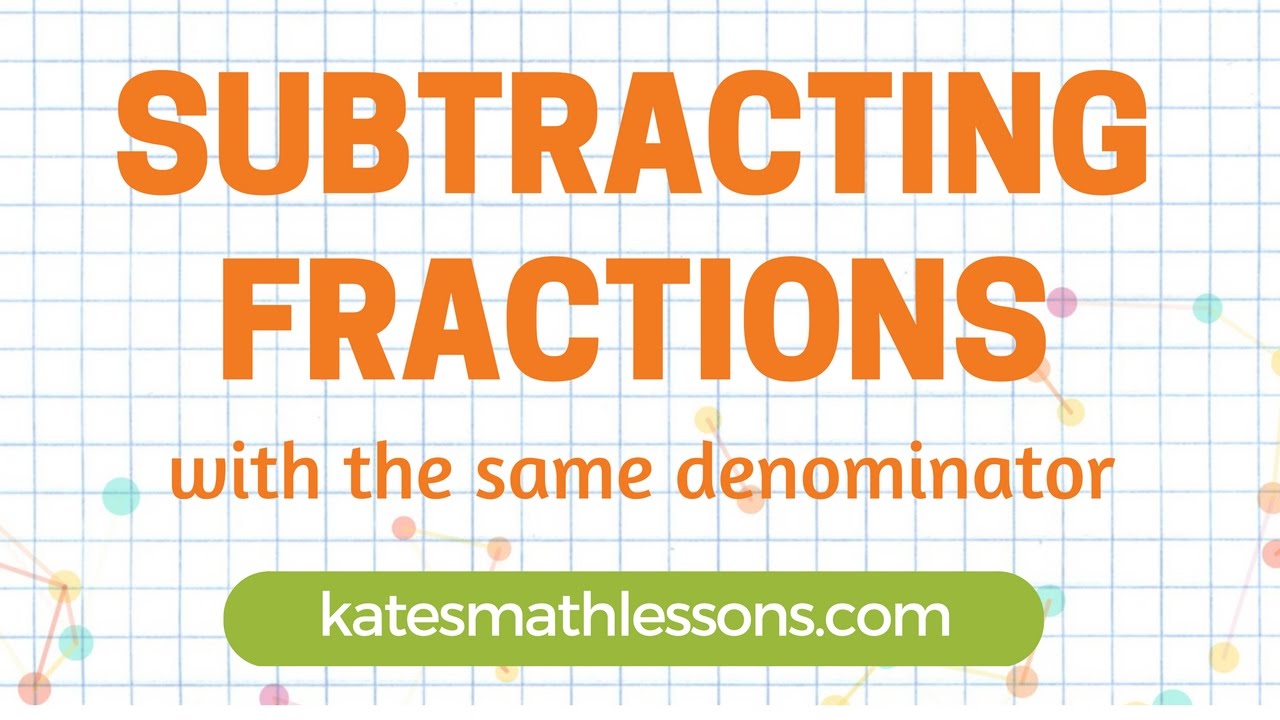 Subtracting Fractions with the Same Denominator