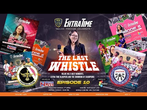 NSL EXTRA TIME | EP 10 | The Final Episode - Nagaland Super League 2025
