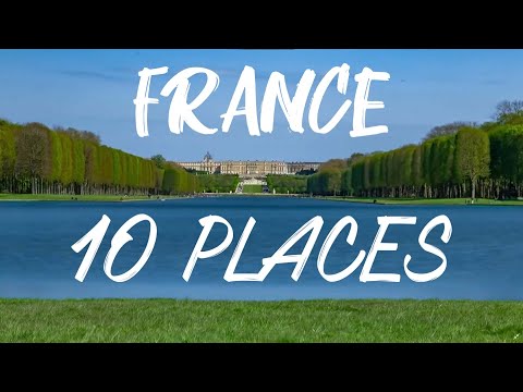 10 Best Places to Visit in France