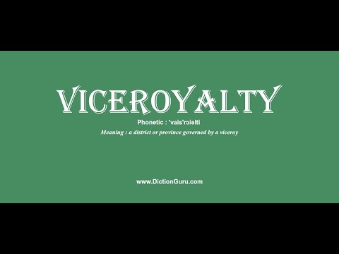 viceroyalty: Pronounce viceroyalty with Meaning, Phonetic, Synonyms and Sentence Examples