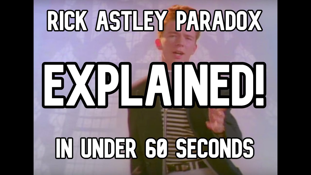 The Rick Astley Paradox Explained In Under 60 Seconds!