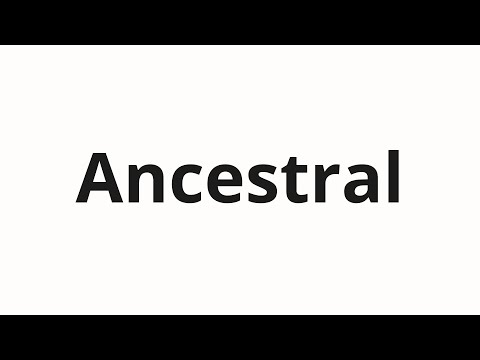 How to pronounce Ancestral
