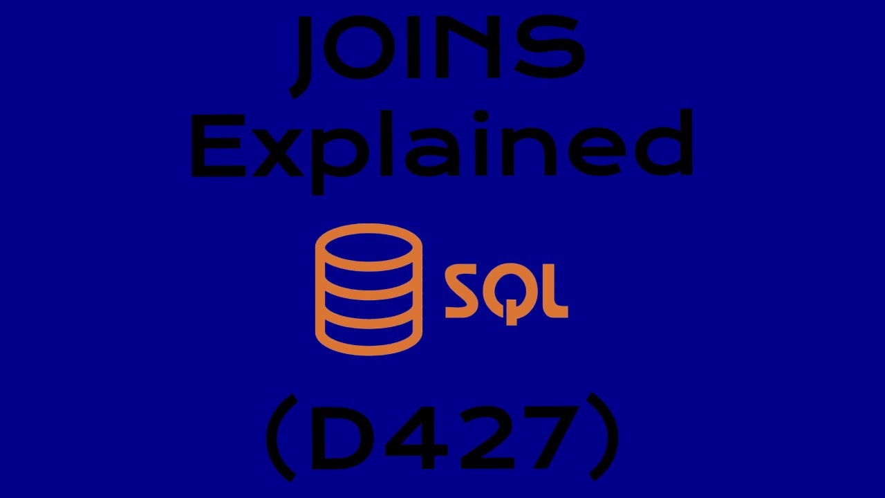 SQL JOINS Explained (D427)