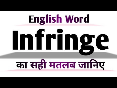 Infringe Meaning in English and Hindi | Infringe Synonyms and Antonyms | Infringe in Sentences