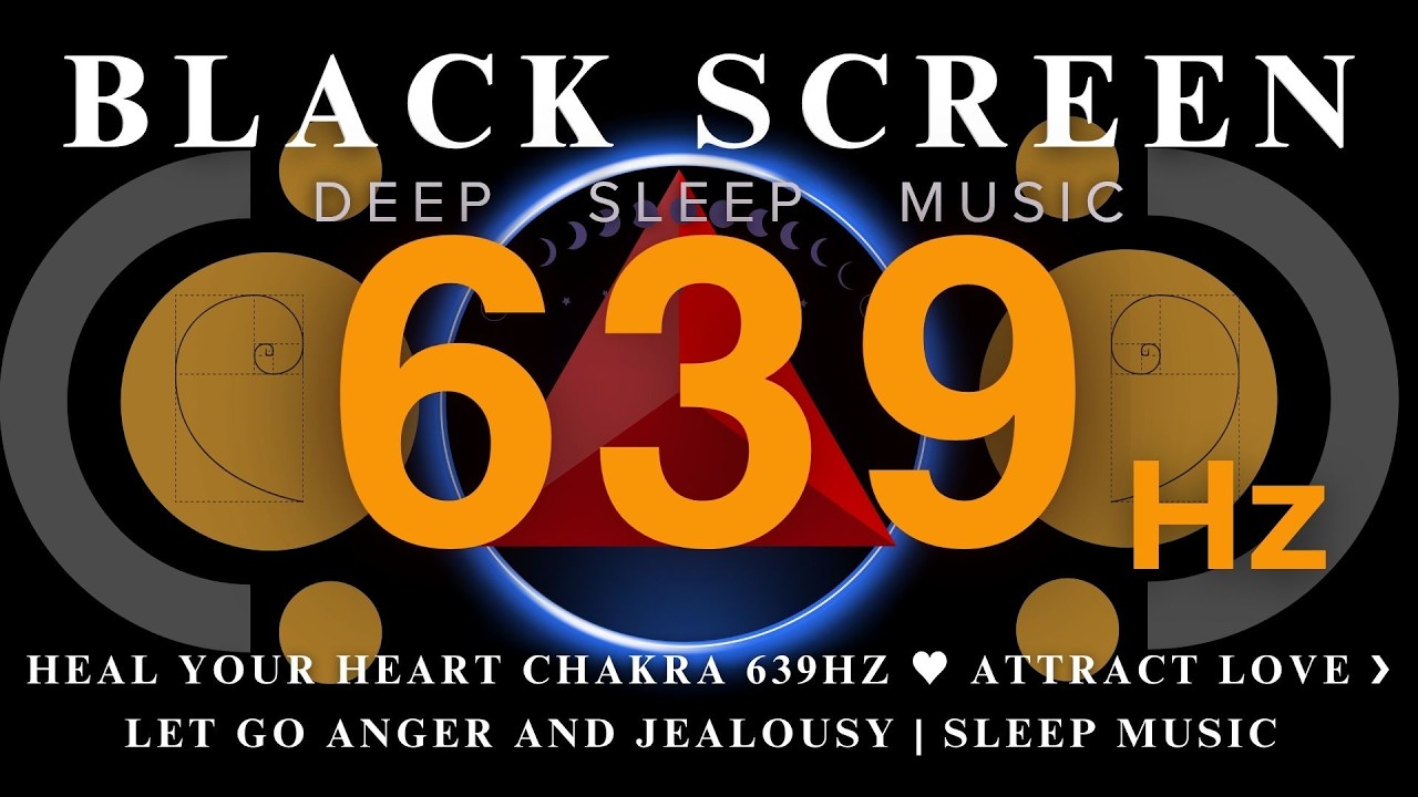 Heal Your Heart Chakra 639Hz ♥ ATTRACT Love ❯ LET GO Anger and Jealousy | Sleep Music