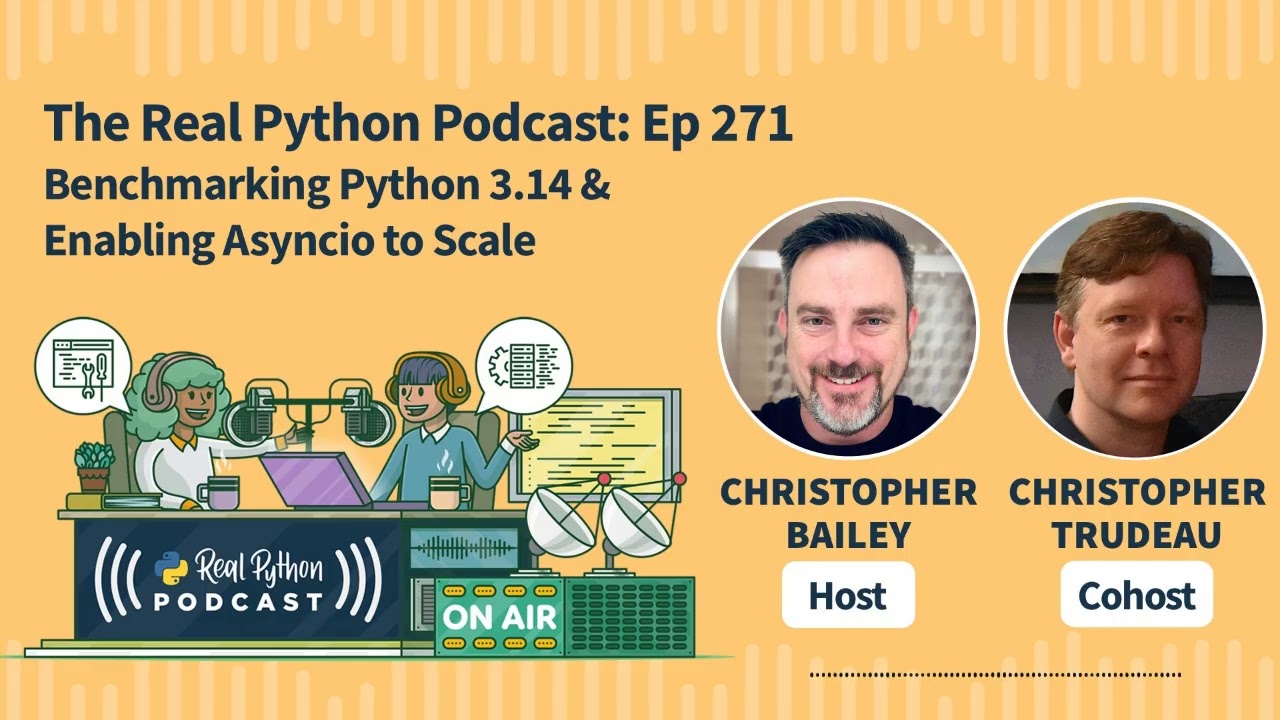 Benchmarking Python 3.14 & Enabling Asyncio to Scale | Real Python Podcast #271