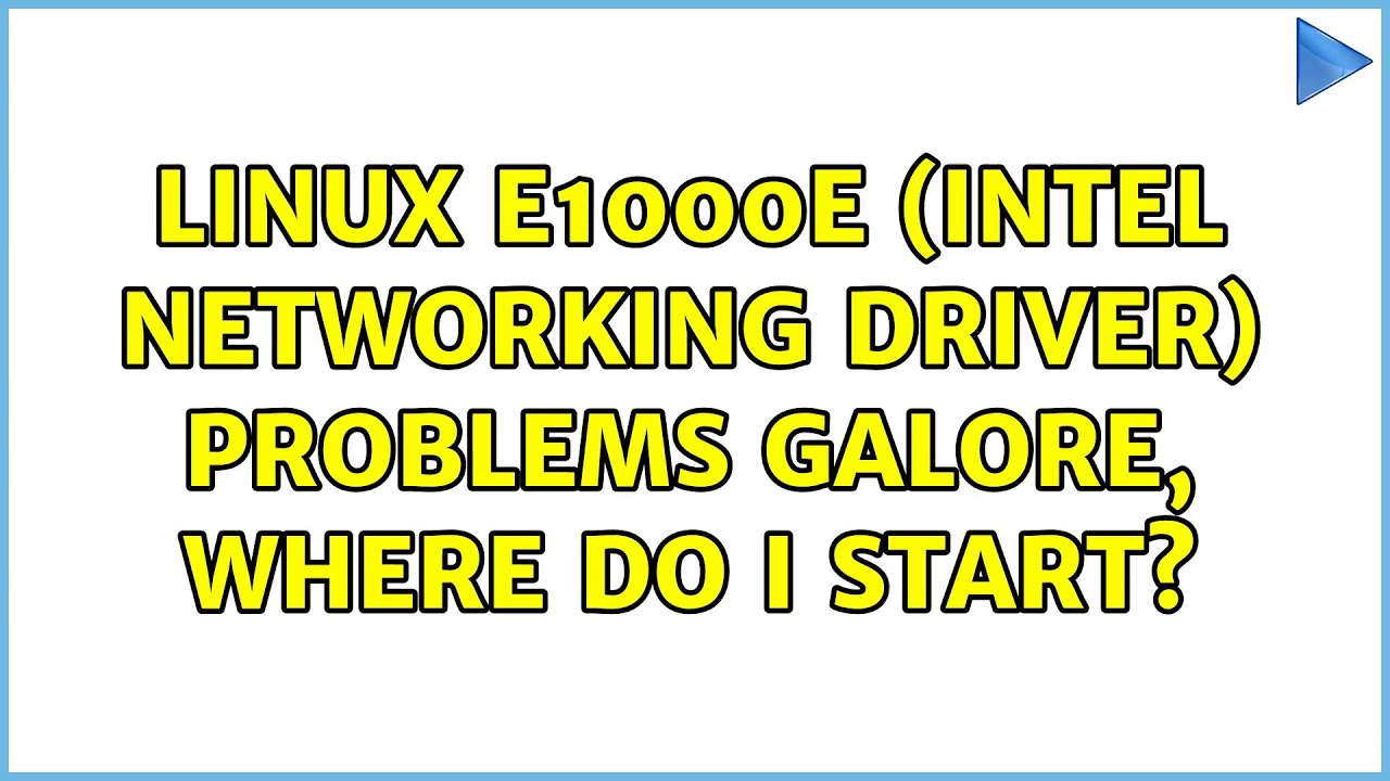 Linux e1000e (Intel networking driver) problems galore, where do I start? (4 Solutions!!)