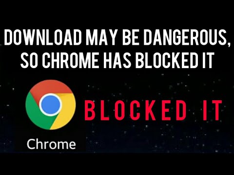 Download May Be Dangerous, so Chrome Has Blocked It