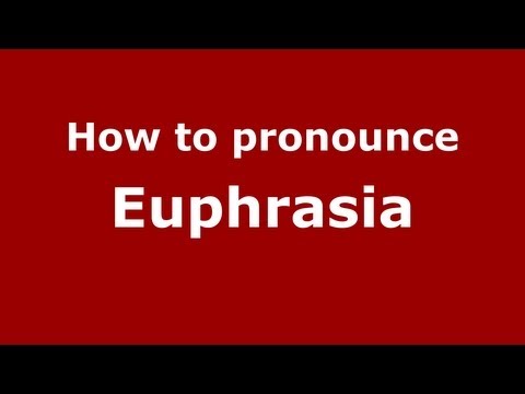 How to Pronounce Euphrasia - PronounceNames.com