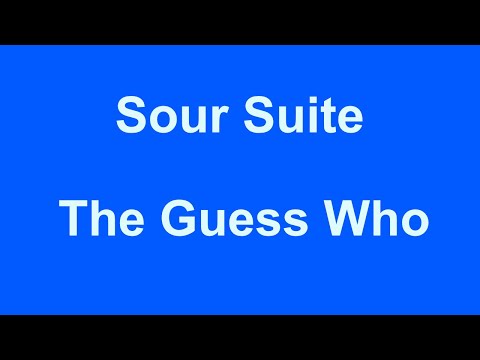 Sour Suite - The Guess Who - with lyrics