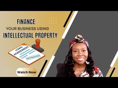 Have You Ever Heard of IP-Backed Financing? Finance a Loan with Intellectual Property.
