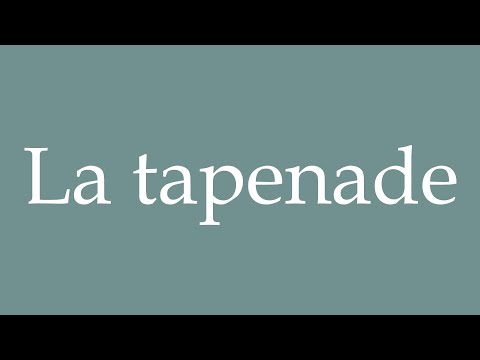 How to Pronounce ''La tapenade'' (The tapenade) Correctly in French