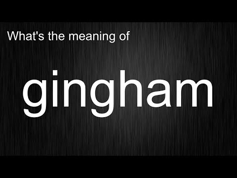 What's the meaning of "gingham", How to pronounce gingham?
