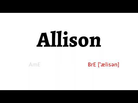 How to Pronounce allison in American English and British English