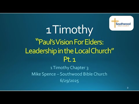 1 Timothy "Paul's Vison For Elders: Leaders in the Local Church Pt. 1 Mike Spence