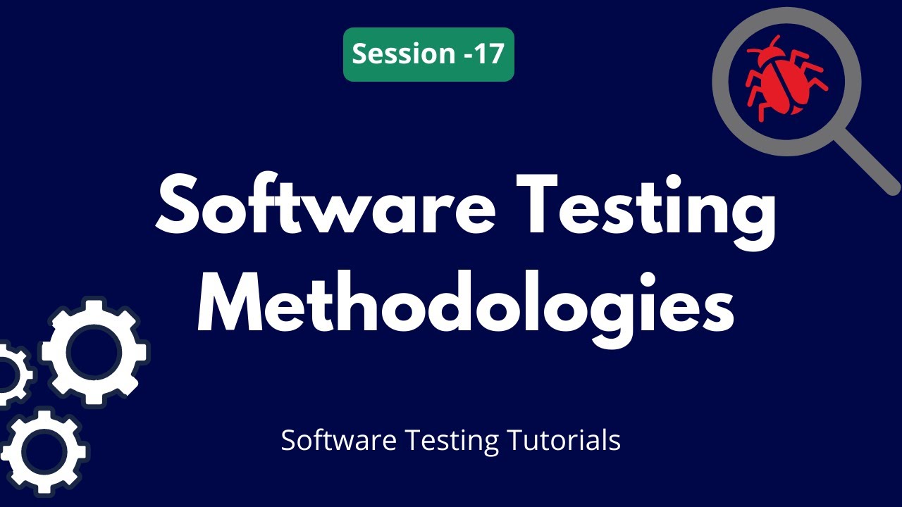 Software Testing Methodologies Tutorial | Types of Software Testing Methodologies | Testing Basics